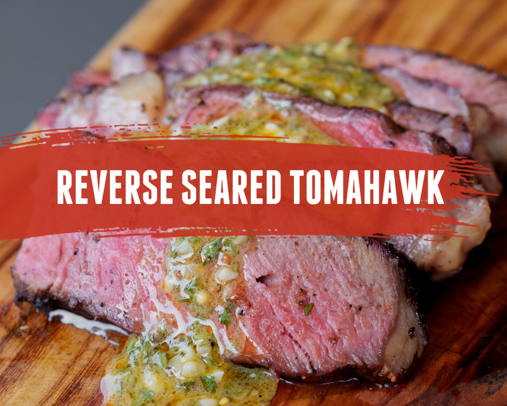 Reverse Seared Tomahawk + Cowboy Butter